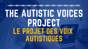 The Autistic Voices Project, Part 1 - Autism Alliance of Canada
